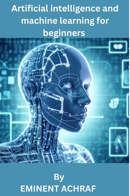Artificial intelligence and machine learning for beginners (ebook), EMINENT ACHRAF |... | bol