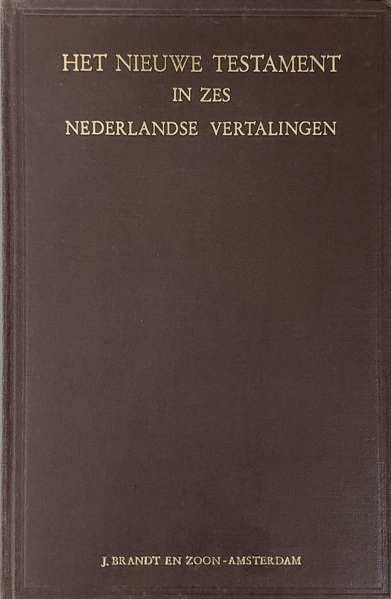 Het Nieuwe Testament in zes Nederlandse vertalingen, prof.dr. F.W ...