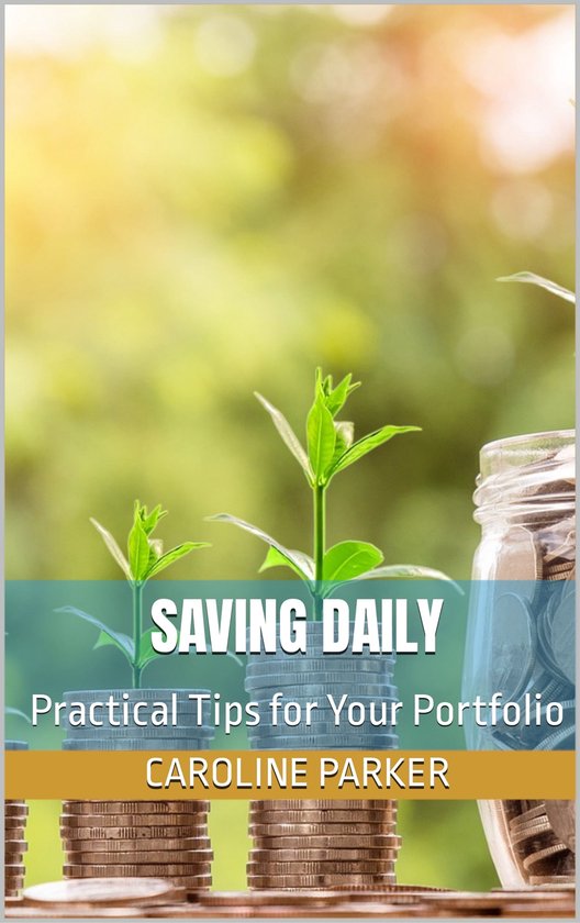 Saving Daily (ebook), Caroline Parker | 1230006834135 | Boeken | bol.com