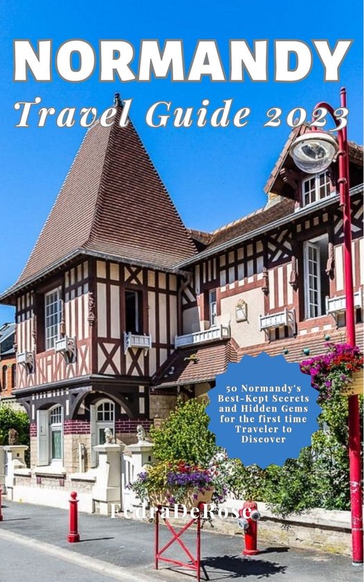 NORMANDY Travel Guide 2023 (ebook), Fedra DeRose | 1230006721121 ...