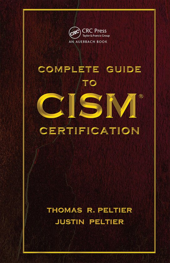 Complete Guide to CISM Certification | 9780849353567 | Justin Peltier ...