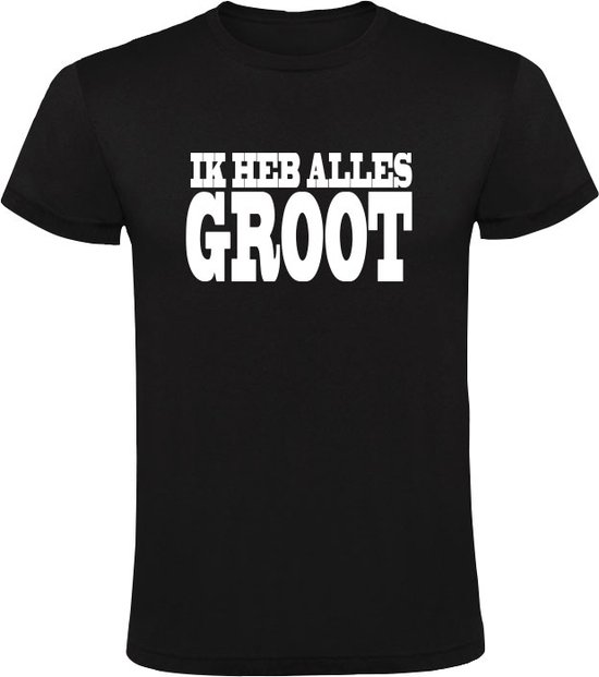 Ik heb alles groot Heren T-shirt - mensen - leven - life - motivatie ...