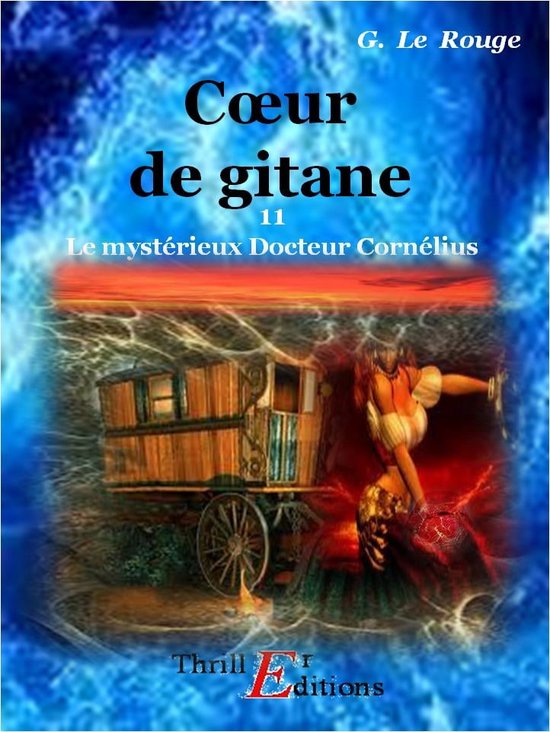 Cœur de gitane - Livre 11 (ebook), Gustave Le Rouge | 9782363819512 | Boeken | bol