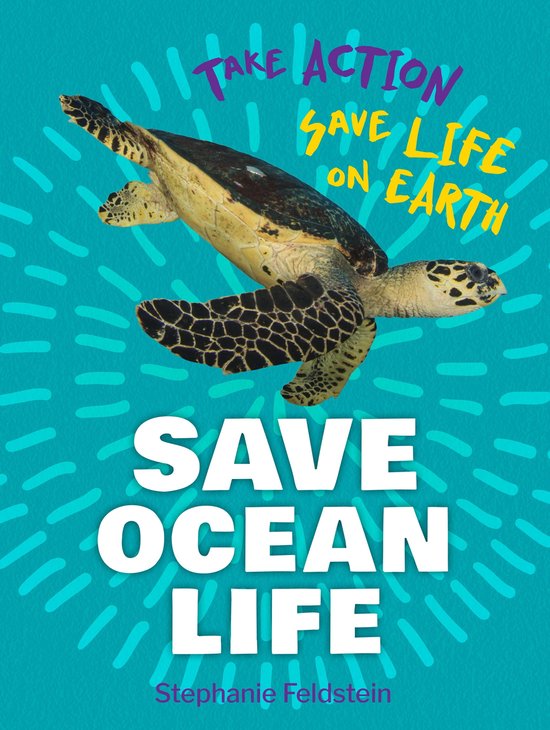 21st Century Skills Library: Take Action: Save Life on Earth - Save ...