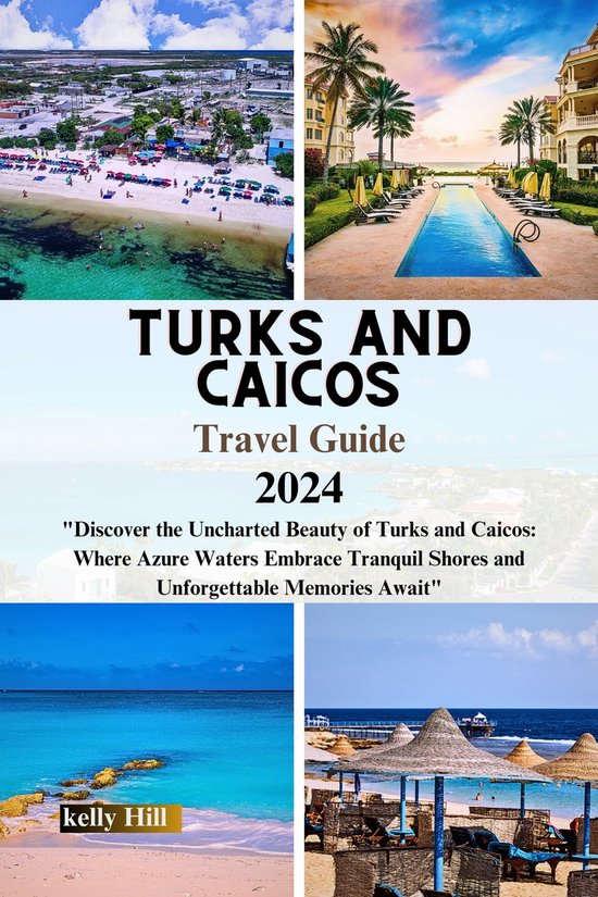 Turks and Caicos Travel Guide 2024 (ebook), Kelly Hill | 1230006822422 ...