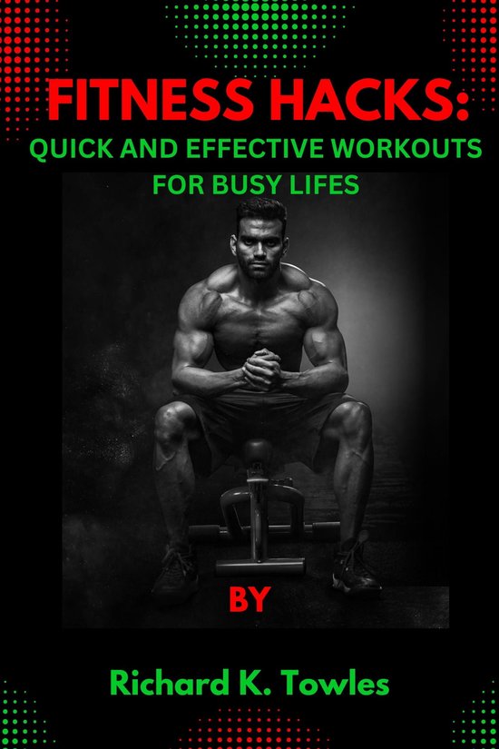 FITNESS HACKS: (ebook), Richard K. Towles | 1230006850845 | Boeken | bol