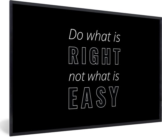 Fotolijst incl. Poster - Spreuken - Quotes - Do what is right not what ...