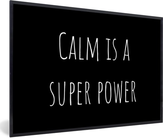 Fotolijst incl. Poster - Kalmte - Calm is a super power - Daily life ...