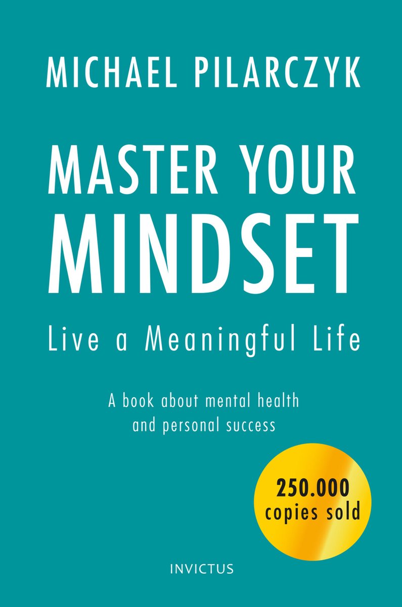 Master your Mindset, Live a Meaningful Life, Michael Pilarczyk ...