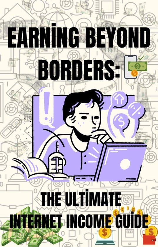 Earning Beyond Borders: The Ultimate Internet Income Guide (ebook ...