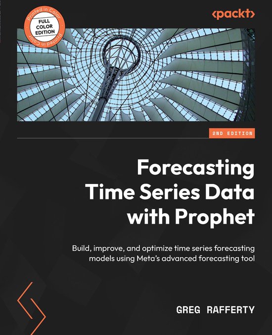 Forecasting Time Series Data with Prophet (ebook), Greg Rafferty | 9781837635504 | Boeken | bol