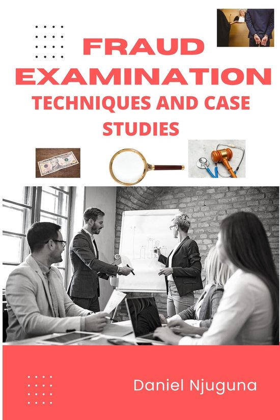 Fraud Examination: Techniques and Case Studies (ebook), Daniel Njuguna | 9798223602477... | bol