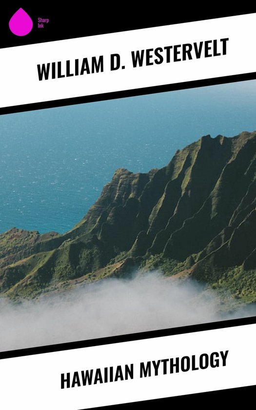 Hawaiian Mythology (ebook), William D. Westervelt | 9788028319663 ...