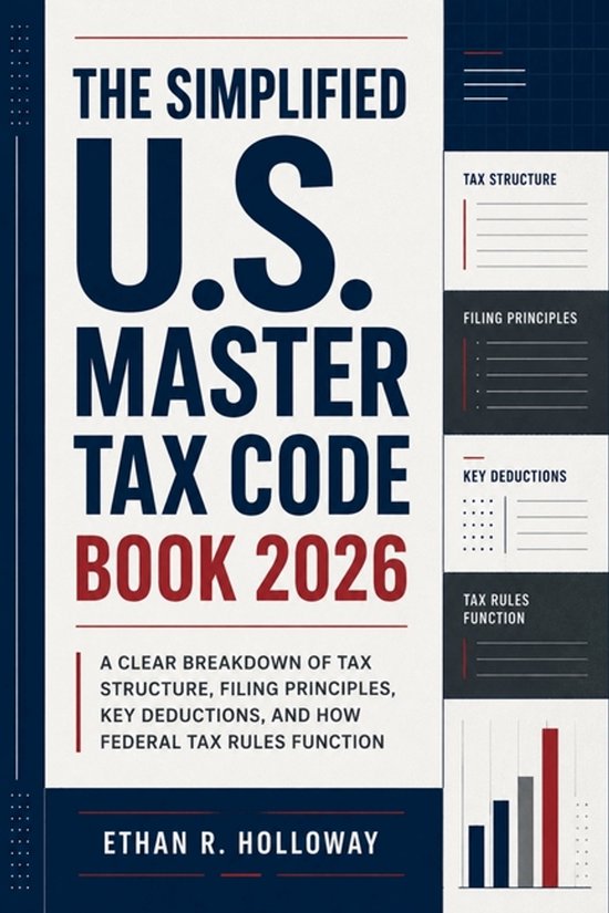 The Simplified U.S. Master Tax Code Book 2026: A Clear Breakdown of Tax ...
