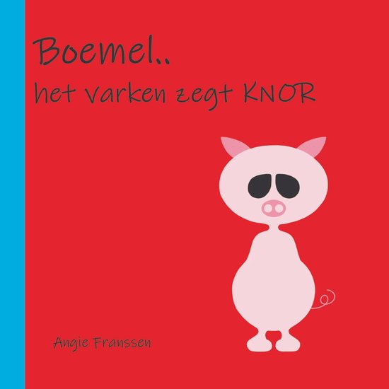 Boemel.. het varken zegt KNOR, Angie Franssen | 9781686829635 | Boeken ...