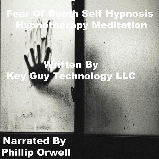 Fear Of Death Self Hypnosis Hypnotherapy Meditation Key Guy Technology