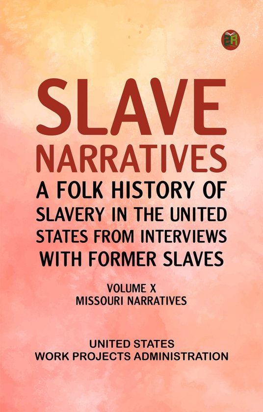 Slave Narratives: A Folk History of Slavery in the United States from ...