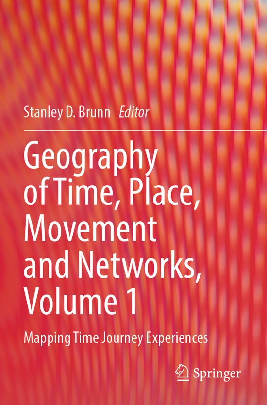 Geography of Time, Place, Movement and Networks, Volume 1 ...