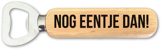 Bieropener - NOG EENTJE DAN! - JMWOODS - Cadeau - Verjaardag - Borrel ...