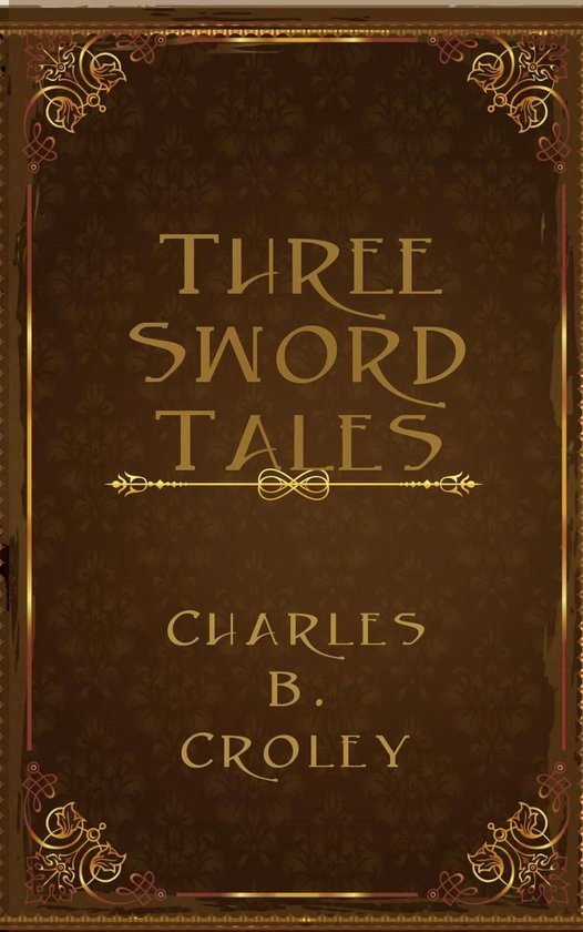 Three Sword Tales (ebook), Charles B. Croley | 9798230663485 | Boeken | bol