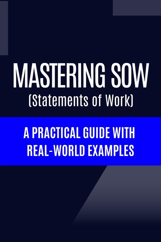 Mastering Statements of Work (SoW) A Practical Guide with Real-World ...