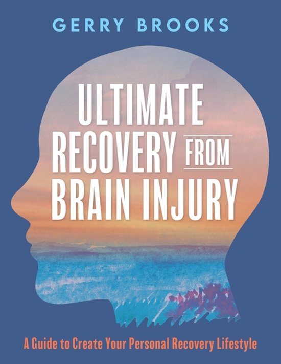 Ultimate Recovery From Brain Injury, Gerry Brooks | 9798218454234 ...