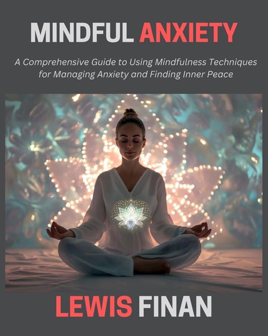Mindful Anxiety, Lewis Finan | 9798334900004 | Boeken | bol