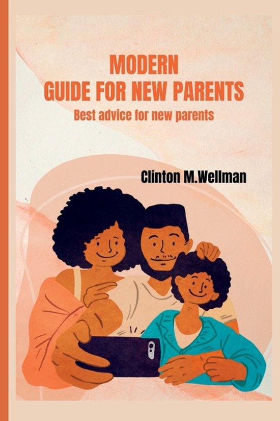 modern guide for new parents, Clinton M Wellman | 9798848198607 ...