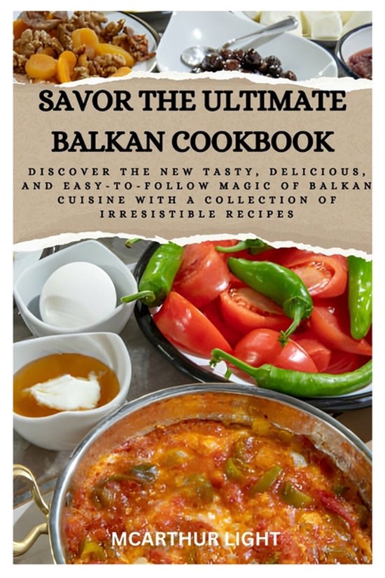 Savor the Ultimate Balkan Cookbook, McArthur Light | 9798882628948 ...