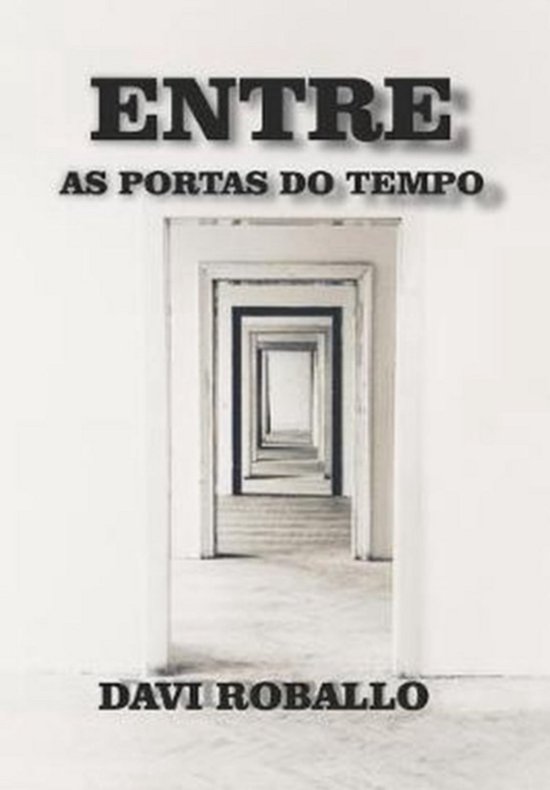 Entre As Portas Do Tempo (ebook), Davi Roballo | 3410007915240 | Boeken ...