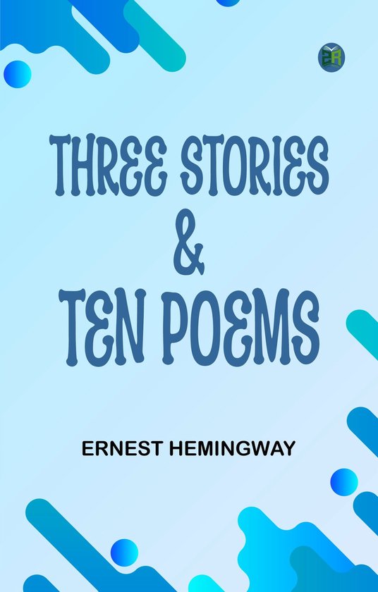 Three Stories Ten Poems (ebook), Ernest Hemingway | 9789370618787 ...