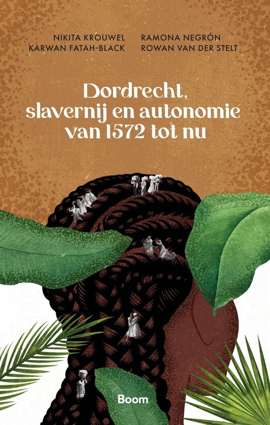 Dordrecht, slavernij en autonomie van 1572 tot nu (ebook), Ramona ...