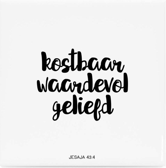 Christelijke Tegel - Jesaja 43:4 (Kostbaar - Waardevol - Geliefd ...