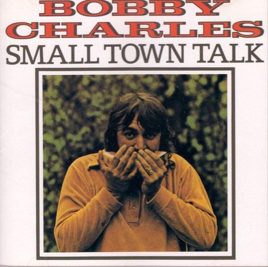 Small Town Talk, Bobby Charles | Muziek | bol