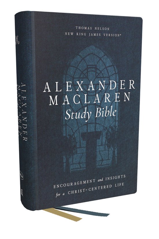 Alexander Maclaren Study Bible: Encouragement and Insights for a Christ ...