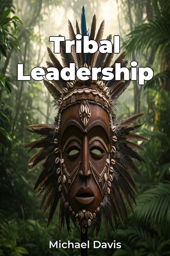 Tribal Leadership (ebook), Michael Davis | 9788235247629 | Boeken | bol