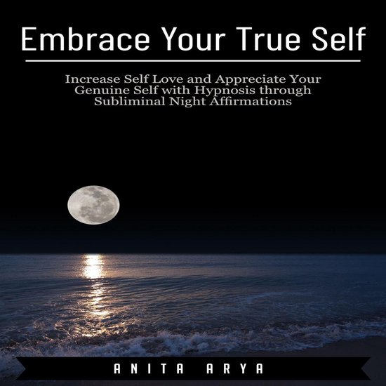 Embrace Your True Self: Increase Self Love and Appreciate Your Genuine Self with... | bol.com