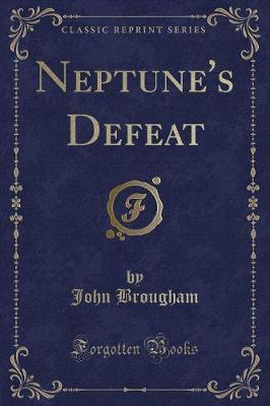 Neptune's Defeat (Classic Reprint), John Brougham | 9781330894514 ...