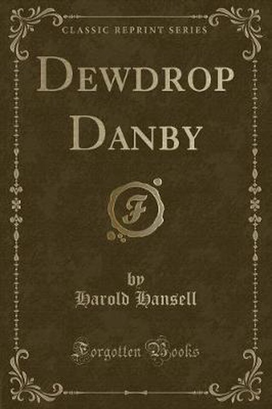 Dewdrop Danby (Classic Reprint), Harold Hansell | 9781331712534 ...