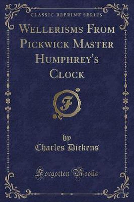 Wellerisms From Pickwick Master Humphrey's Clock (Classic Reprint ...