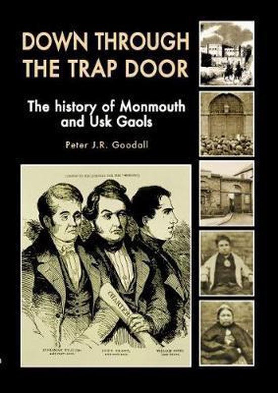 Down Through the Trap Door - The History of Monmouth and Usk Gaols ...