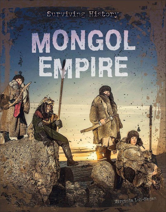Surviving History - Mongol Empire (ebook), Virginia Loh-Hagan ...