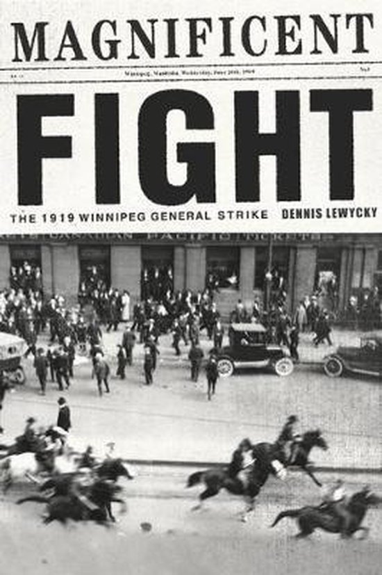 Magnificent Fight: The 1919 Winnipeg General Strike, Dennis Lewycky ...