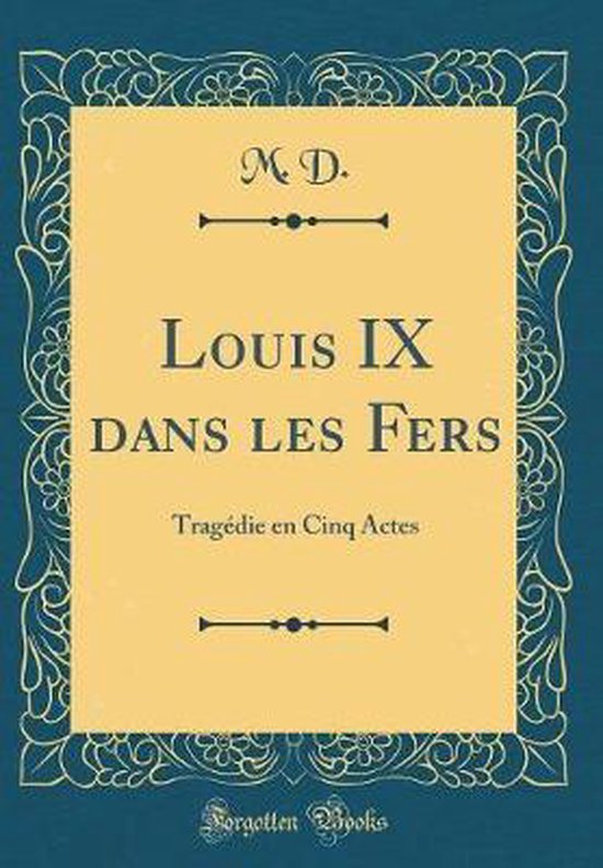 Louis IX Dans Les Fers, M. D. | 9780656197965 | Boeken | bol