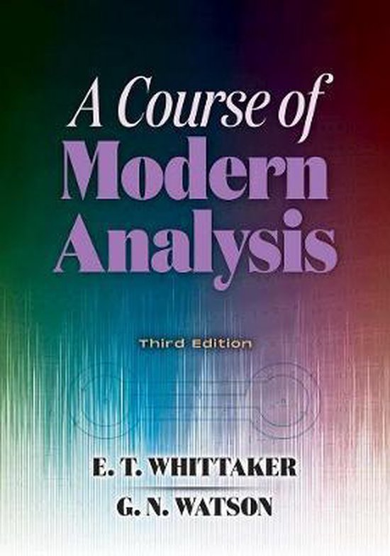 Course of Modern Analysis, E.T. Whittaker | 9780486842868 | Boeken | bol