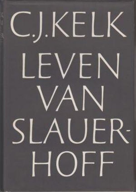 LEVEN VAN SLAUERHOFF, 1959, C J KELK | 2200105179863 | Boeken | bol