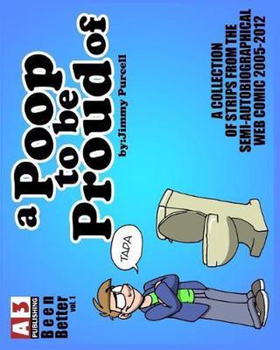 Been Better v01: A Poop To Be Proud Of, Jimmy Purcell | 9781508669647 ...