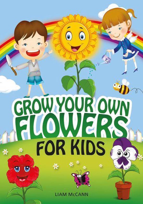 Grow Your Own Flowers for Kids (ebook), Liam Mccann | 9781782812883 ...