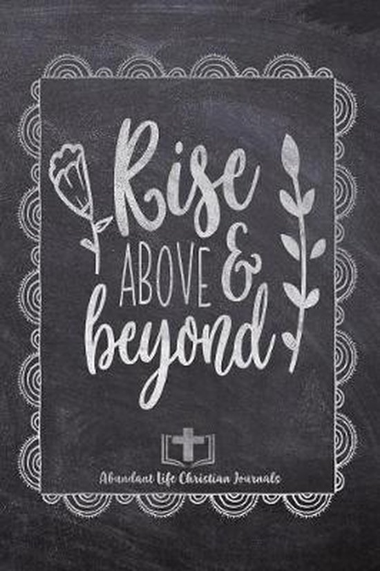 Rise Above & Beyond | 9781080463022 | Abundant Life Christian Journals ...