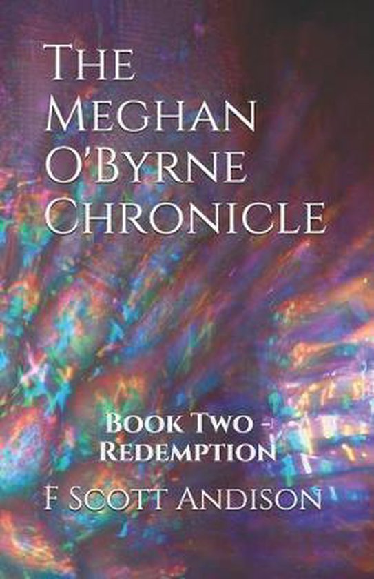 Meghan O'Byrne Chronicle-The Meghan O'Byrne Chronicle, F Scott Andison ...